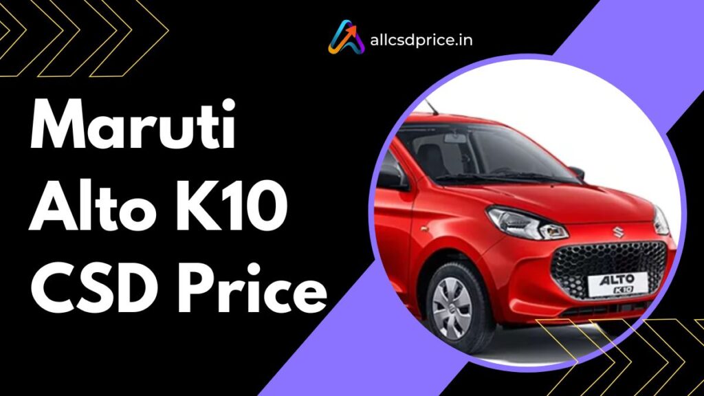 Maruti Alto K10 CSD Price List 2024, Images, Colours, Mileage - All CSD ...